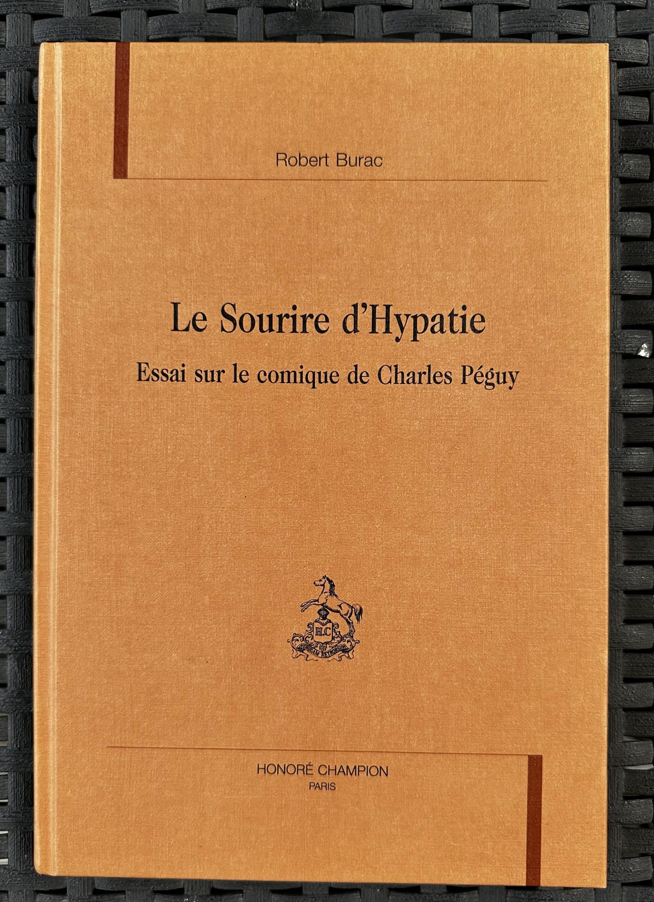 Le sourire d'Hypatie. Essai sur le comique de Charles Péguy Burac ...